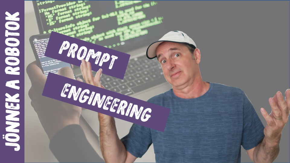 Prompt engineering jelentése - Jönnek a robotok #4